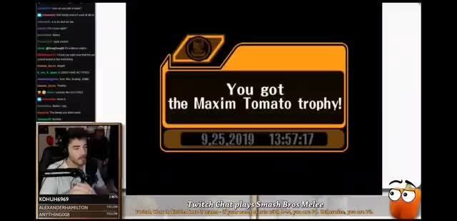 You got the Maxim Tomato trophy! - iFunny