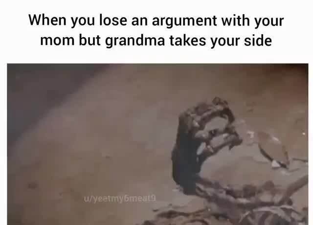 When you lose an argument with your mom but grandma takes your side ...