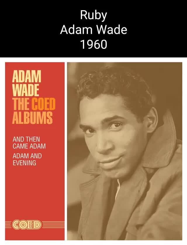 Ruby Adam Wade 1960 ADAM WADE AND THEN CAME ADAM ADAM AND EVENING - iFunny