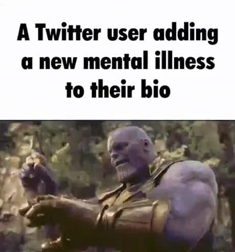 A Twitter user adding a new mental illness to their bio - iFunny