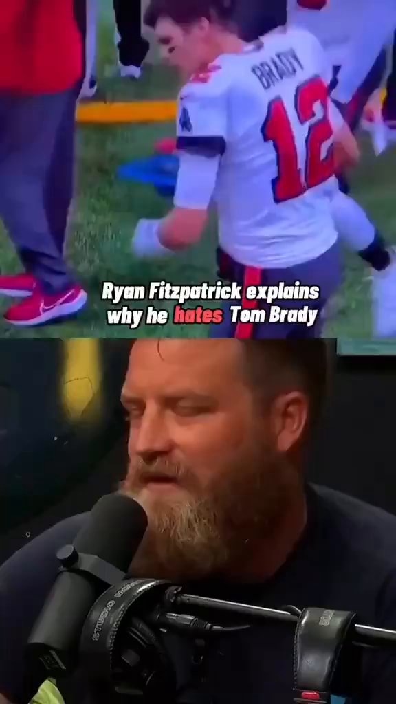 Ryan Fitzpatrick explains why he hates Tom Brady - iFunny