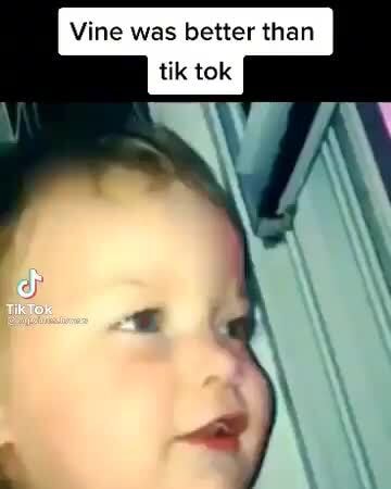 Vine was better than tik tok - iFunny