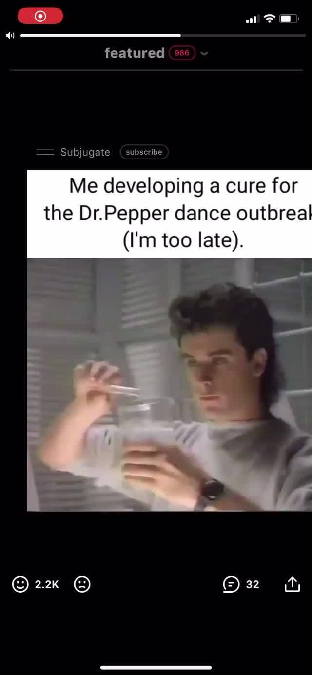 Featured - Subjugate subscribe Me developing a cure for the Dr.Pepper ...