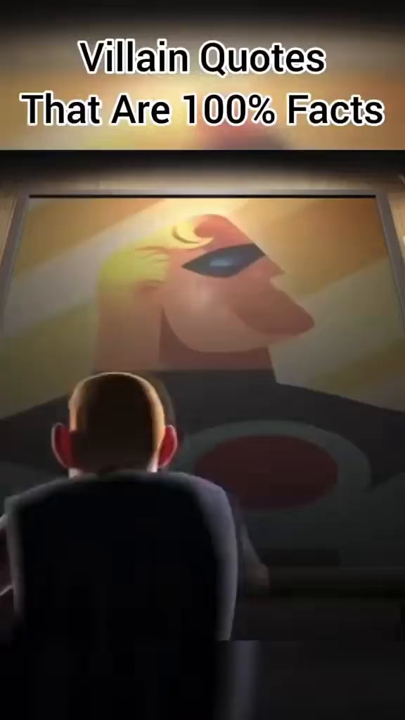 Villain Quotes That Are 100% Facts - iFunny