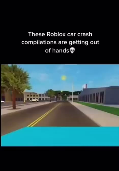 These Roblox car crash compilations are getting out of - iFunny