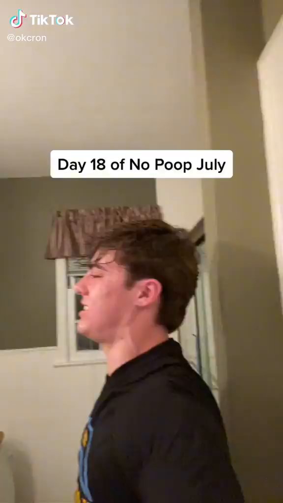 Cf TikTok wokcion Day 18 of No Poop July - iFunny