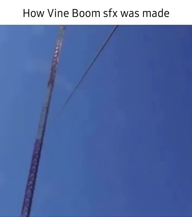 How Vine Boom sfx was made - iFunny