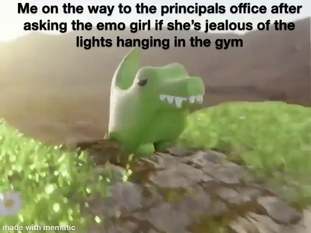 Me on the way to the principals office after asking the emo girl if she ...