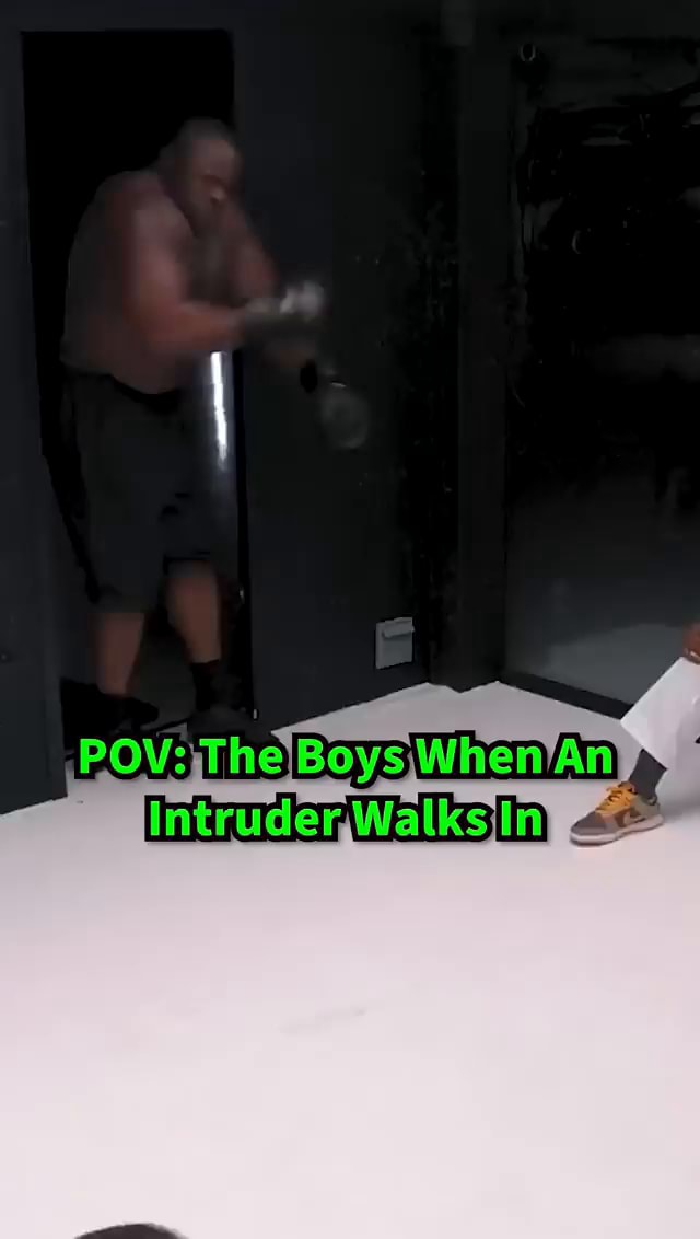 Boys WhenAn Intruder - iFunny