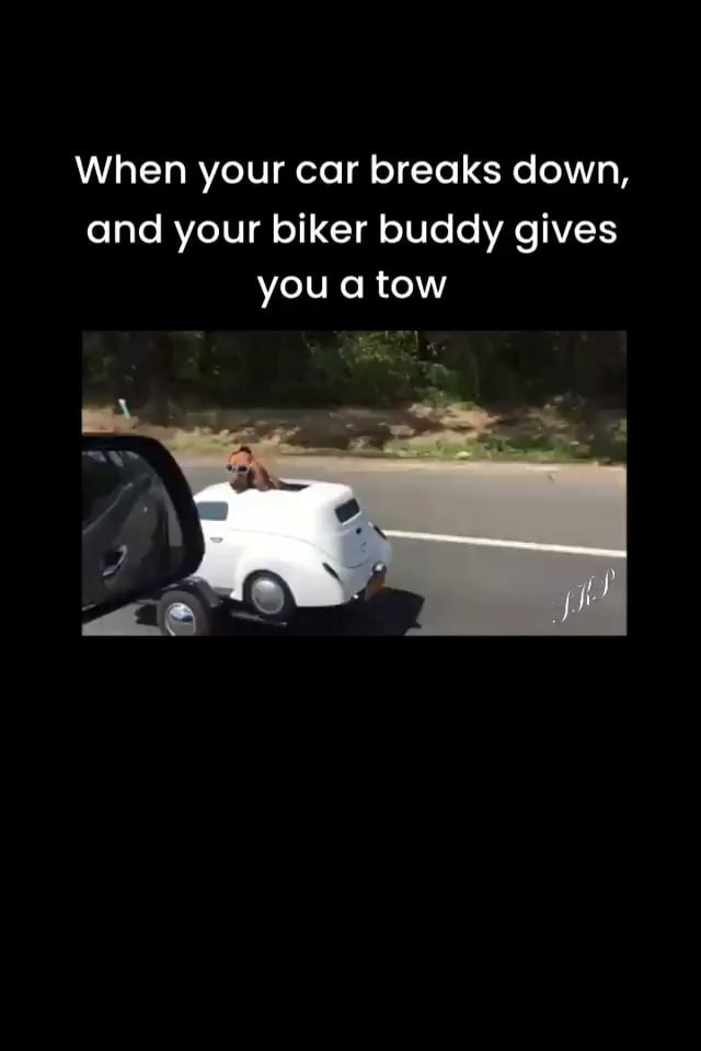 When your car breaks down, and your biker buddy gives you tow - iFunny