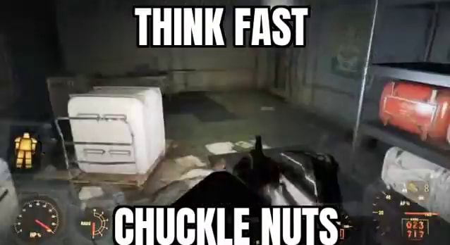 THINK FAST CHUCKLE NUTS - iFunny