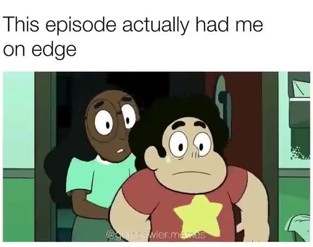 This episode actually had me on edge er memes - iFunny