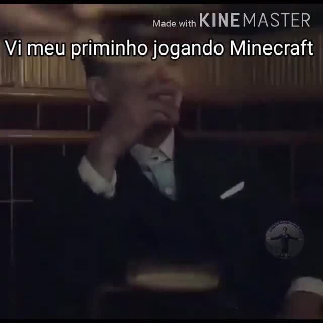 KINE MASTER Vi meu priminho jogando Minecraft - iFunny Brazil