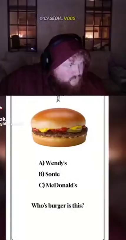 @CASEOH_ A) Wendy's B) Sonic icDonald's Who's burger is this? - iFunny