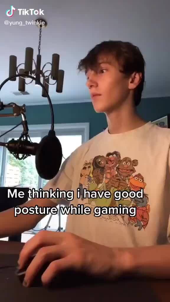 Cf TikTok Me thinking i have good posture' While gaming at - iFunny