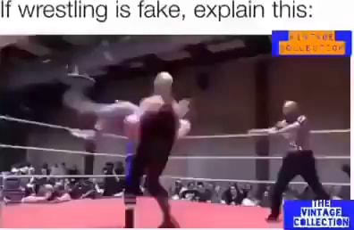 Wrestling Is fake, explain this: - iFunny