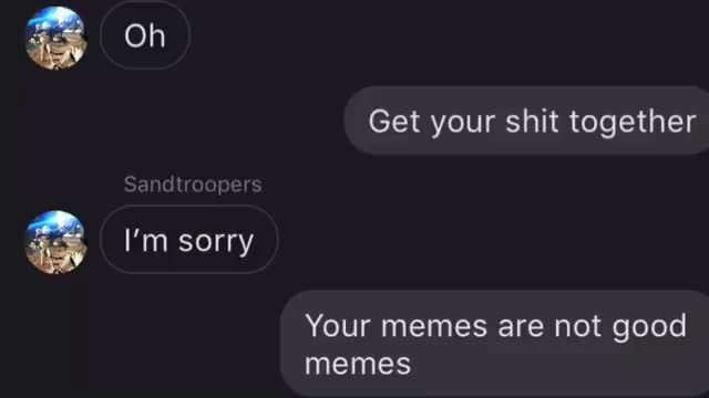 Your memes are not good memes - iFunny