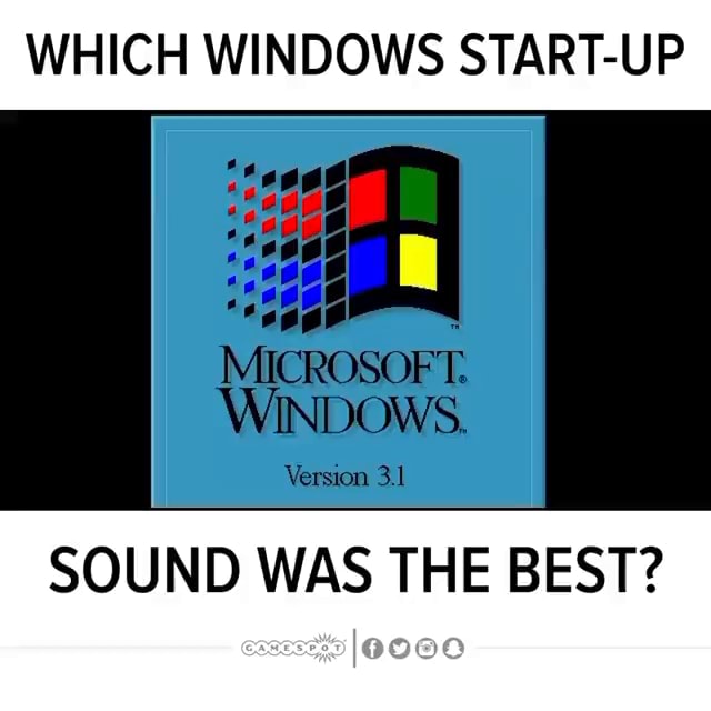 WHICH WINDOWS STA MICROSOFT. WINDOWS. Version 3.1 SOUND WAS THE BEST ...