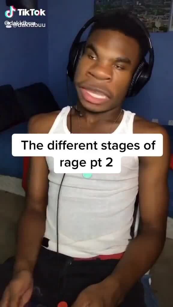 TikTok The different stages of rage pt 2 - iFunny