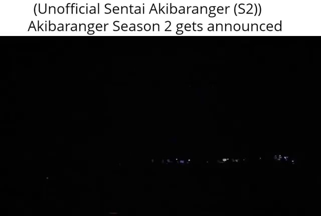 (Unofficial Sentai Akibaranger Akibaranger Season 2 gets announced - iFunny