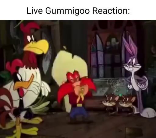 Live Gummigoo Reaction: aa - iFunny