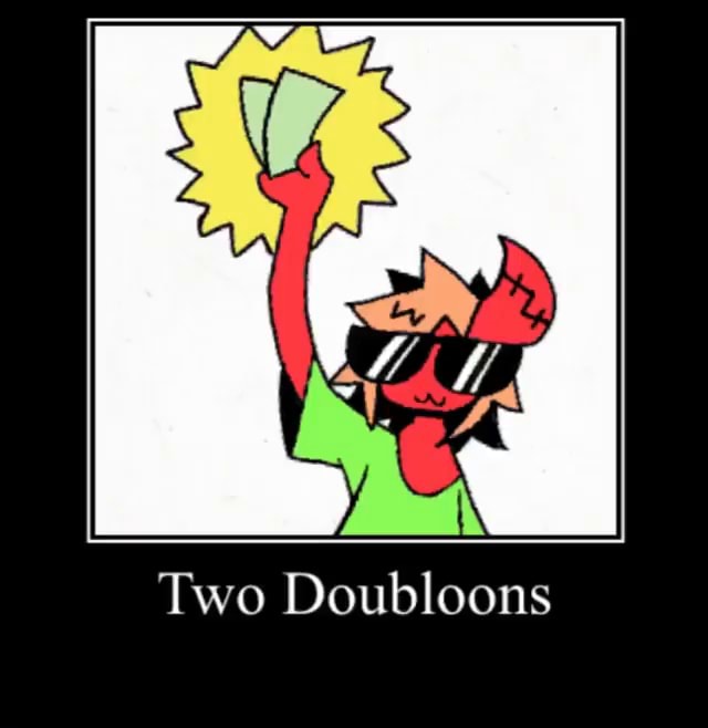 Two Doubloons - iFunny