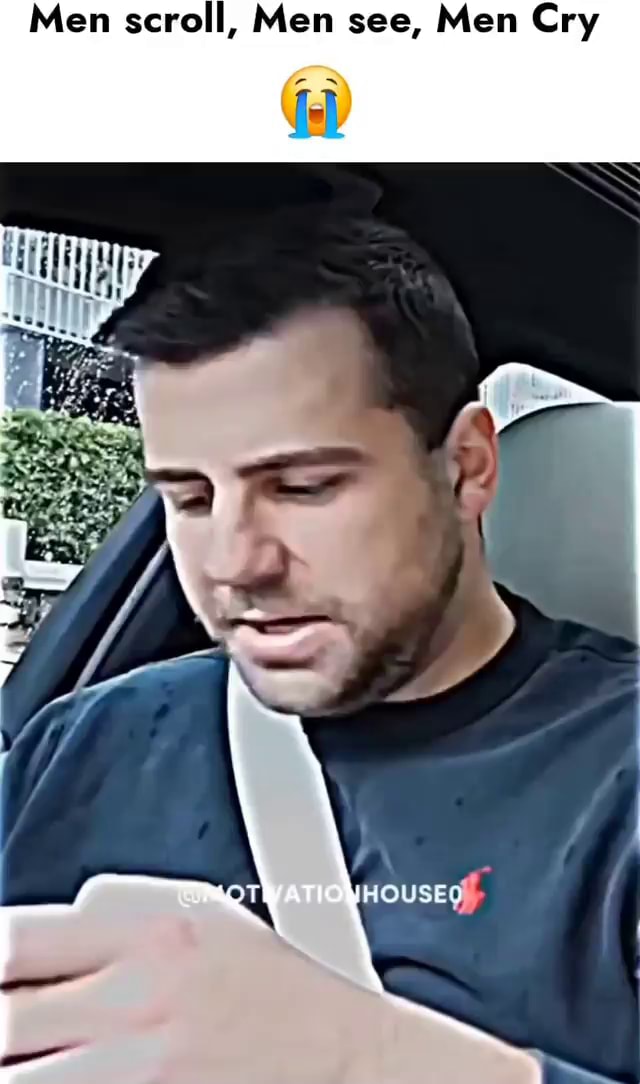 Men scroll, Men see, Men Cry SS - iFunny