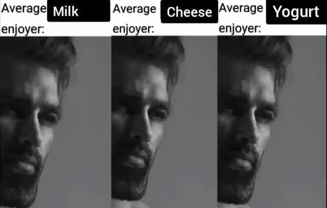 Milk I Cheese Average Yogurt enjoyer: enjoyer: enjoyer: - iFunny