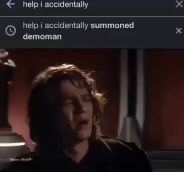 Help i accidentally help i accidentally summoned demoman - iFunny