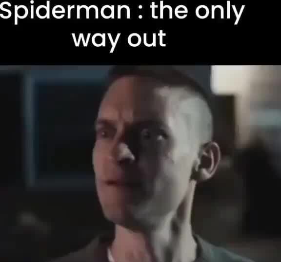 Spiderman the only way out - iFunny