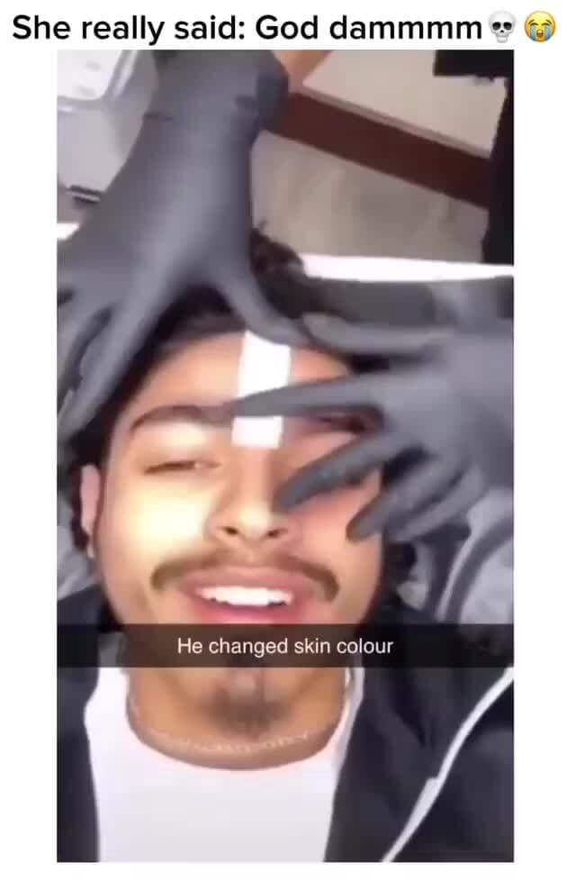 She really said: God dammmm He changed skin colour - iFunny