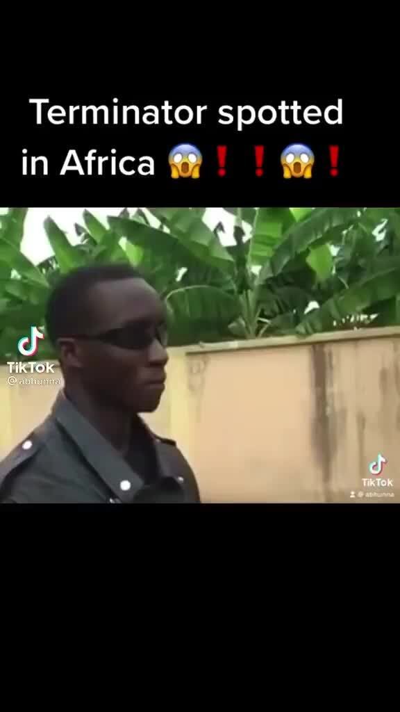 Terminator spotted in Africa TikTok - iFunny