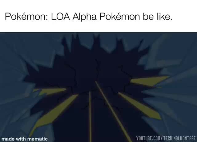 Pokemon: LOA Alpha Pokemon be like. - iFunny