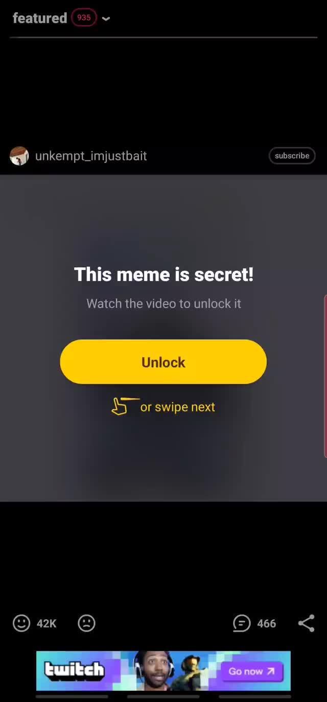 Featured unkempt_imjustbait subscribe This meme is secret! Watch the ...