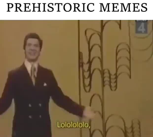 PREHISTORIC MEMES Lololololo, - iFunny
