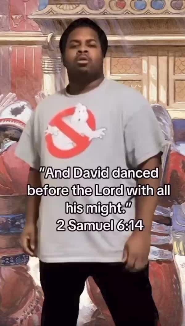 "And David danced before the Lord with all his might." 2 Samuel - iFunny
