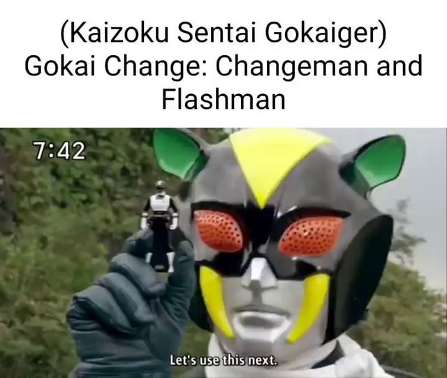(Kaizoku Sentai Gokaiger) Gokai Change: Changeman and Flashman Let's ...
