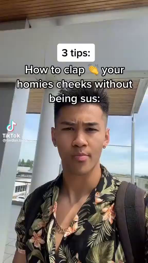 Tips: Howtoclap your ie cheeks witheut being sus: - iFunny