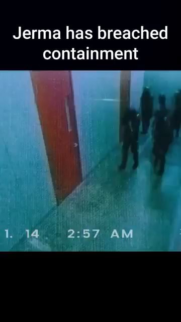 Jerma has breached containment 14 AM - iFunny