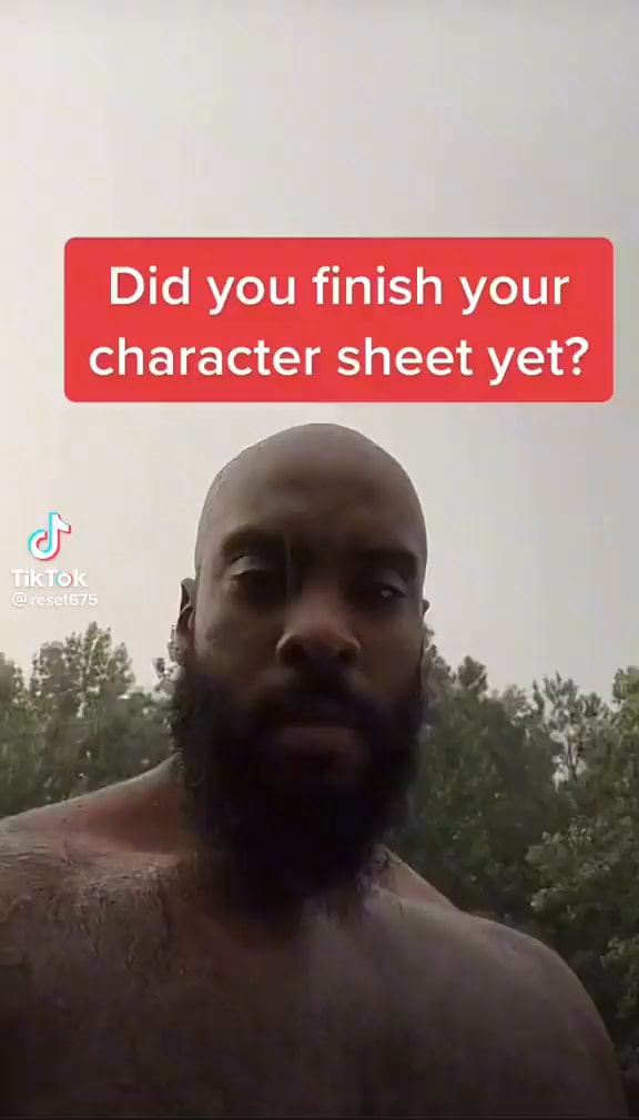 Did You Finish Your Character Sheet Yet TikTok IFunny did-you-finish-your-character-sheet-yet-tiktok-ifunny