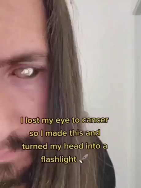 Eye so made this and turned my head into flashlight - iFunny