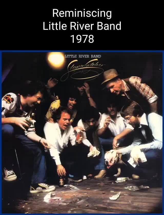 Reminiscing Little River Band 1978 E RIVER BAND ty - iFunny