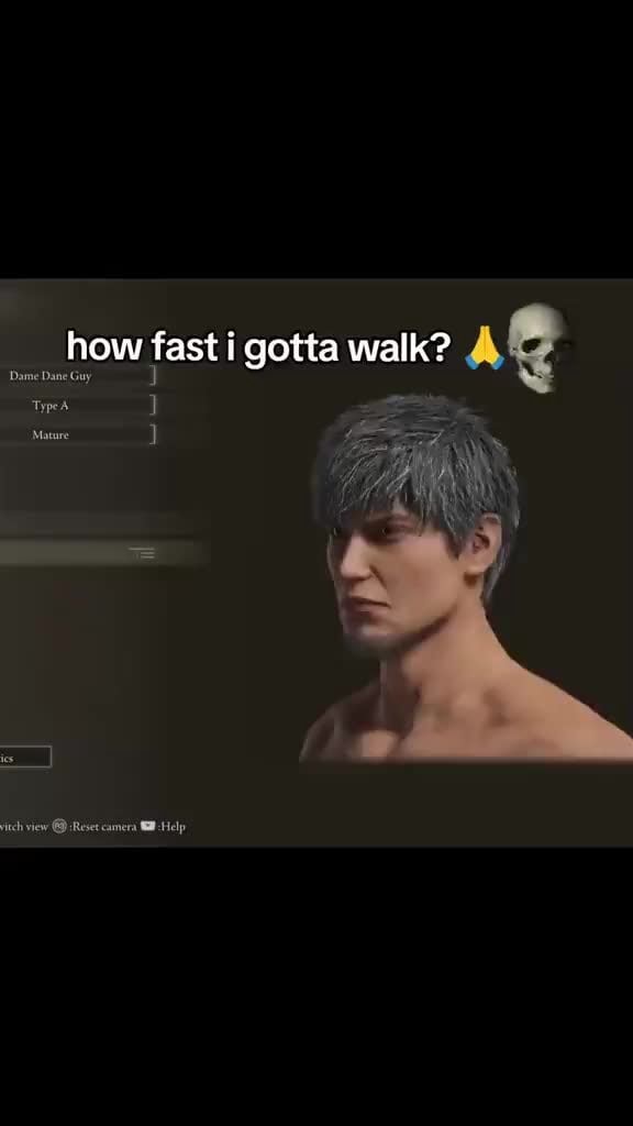 How fast i gotta walk? Dame Dane Guy Types ] Macure Reset Help - iFunny