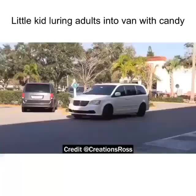 Little kid luring adults into van with candy Credit OCreationsRoss - iFunny