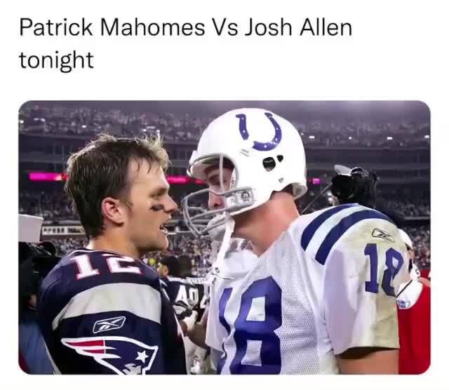 Patrick Mahomes Vs Josh Allen tonight - iFunny