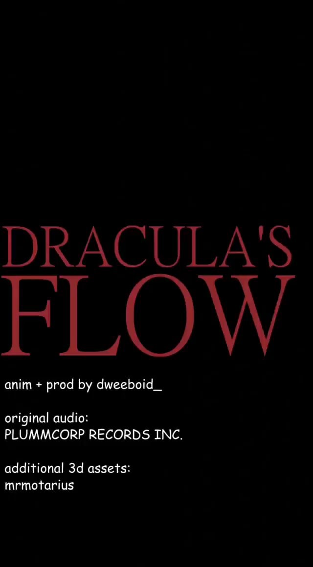 DRACULA'S FLOW anim + prod by dweeboid_ original audio: PLUMMCORP ...