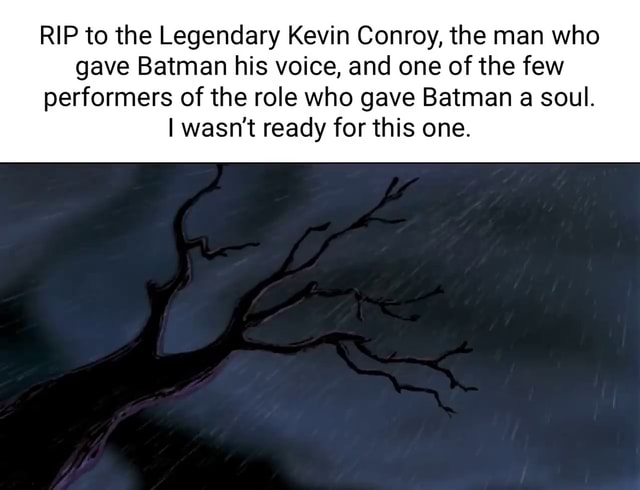 RIP to the Legendary Kevin Conroy, the man who gave Batman his voice ...