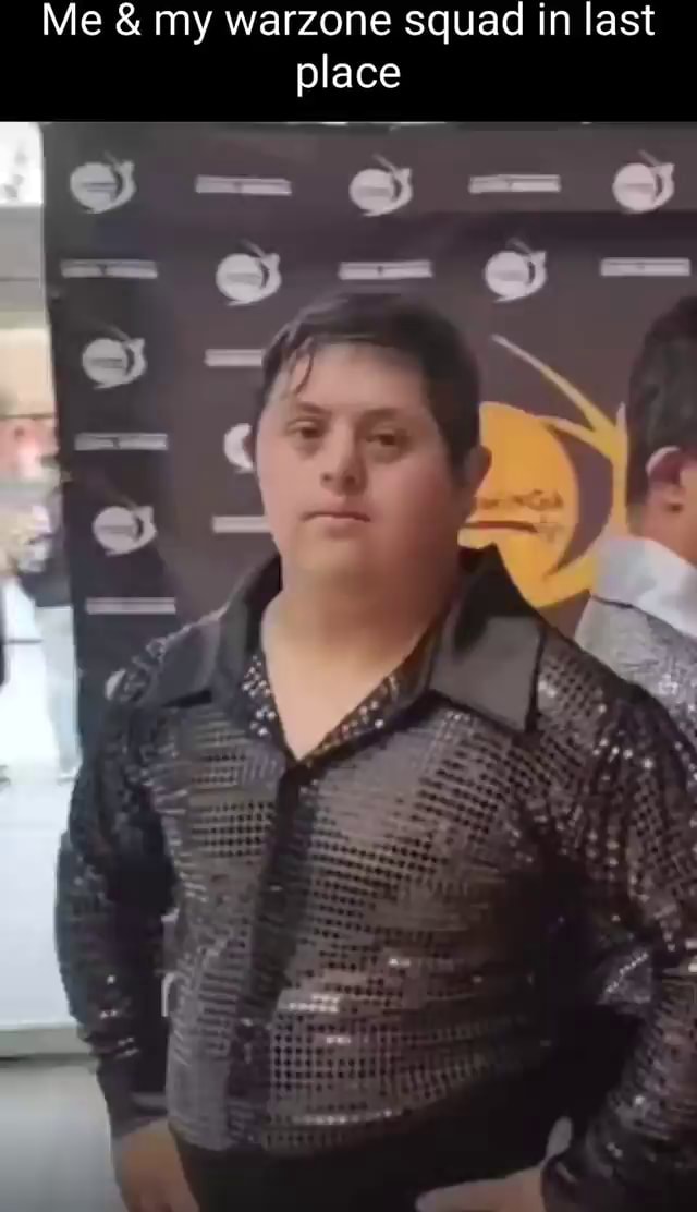 Me & my warzone squad in last place NS - iFunny