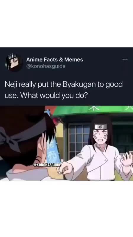 Anime Facts & Memes Neji really put the Byakugan to good use. What ...