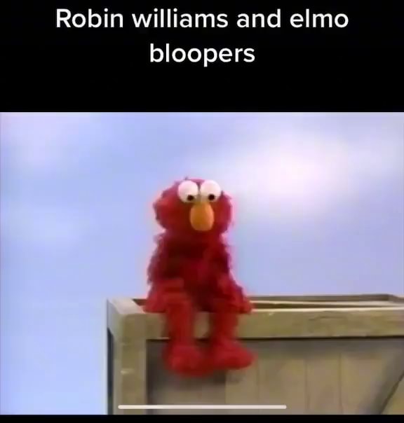 Robin williams and elmo bloopers - )